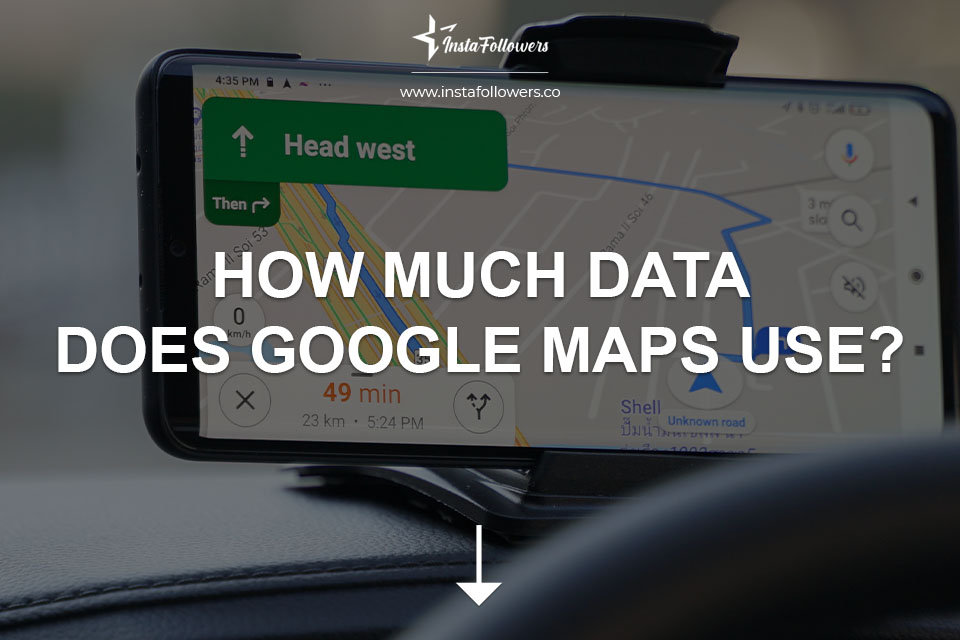 How Much Data Does Google Maps Use? | Famety How Much Data Does Google Maps Use? | Famety